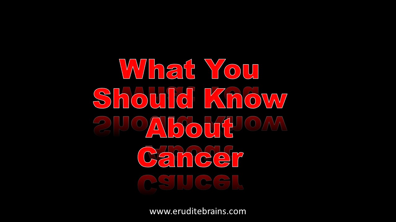 What You Should Know About Cancer-Eruditebrains.com